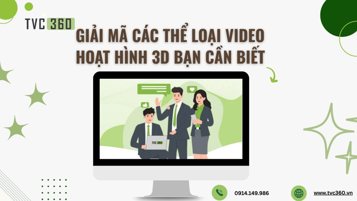 Giải Mã Các Thể Loại Video Hoạt Hình 3D Bạn Cần Biết